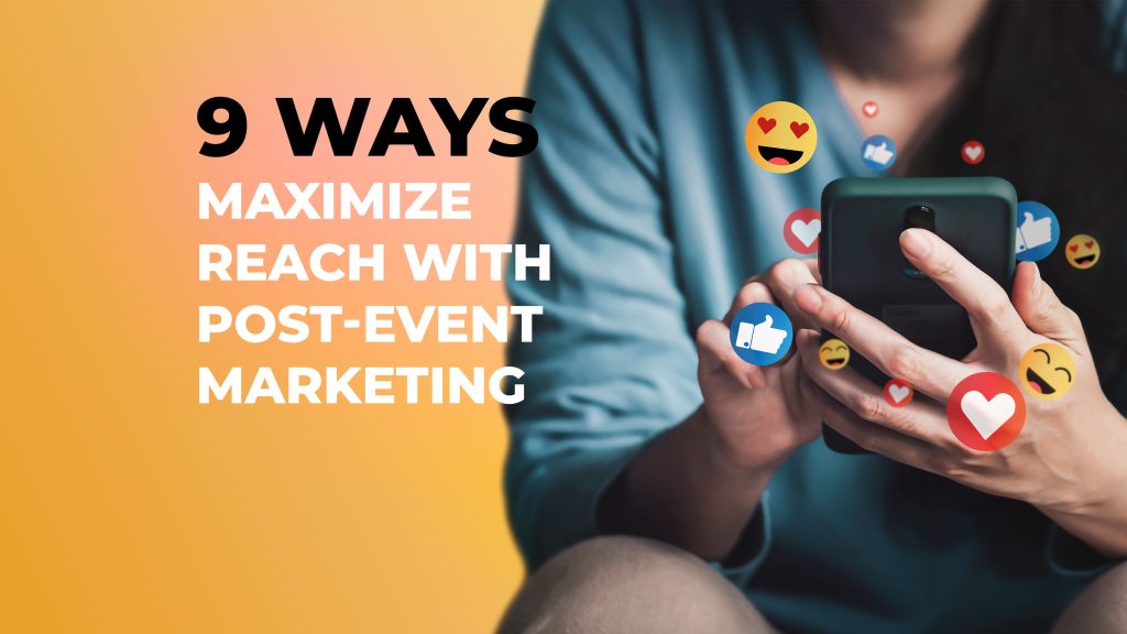 Post-Event Marketing: 9 Ways to Maximize Engagement in 2023